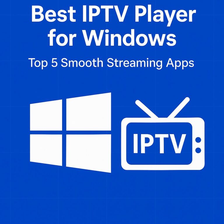 best IPTV player for Windows: Top 5 Smooth Streaming Apps