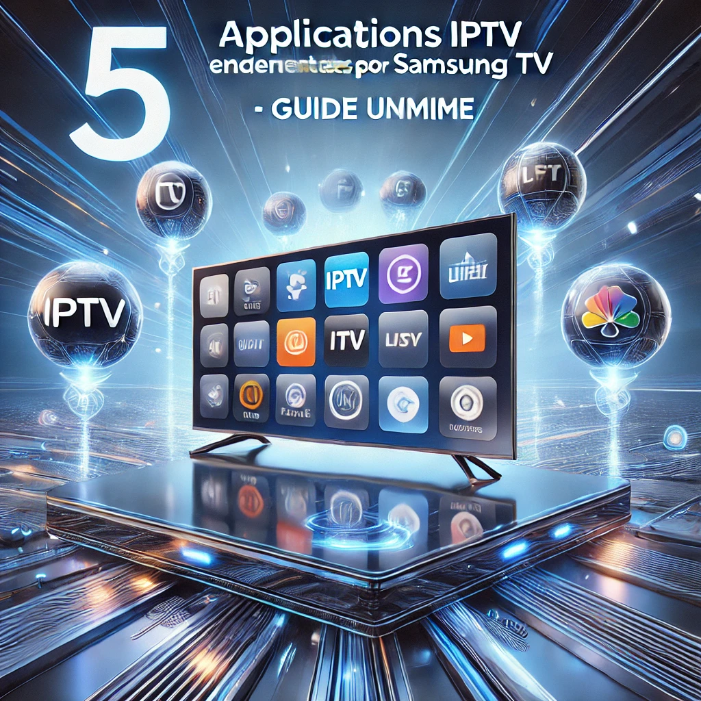 Application Iptv Samsung TV | Guide Ultime